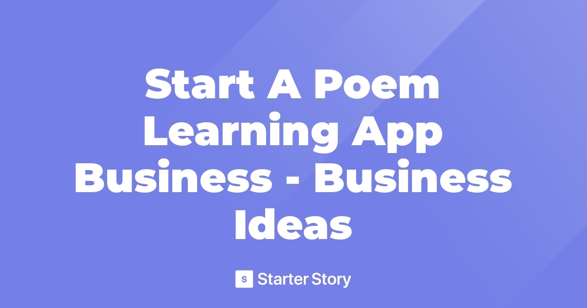 Start A Poem Learning App Business - Business Ideas