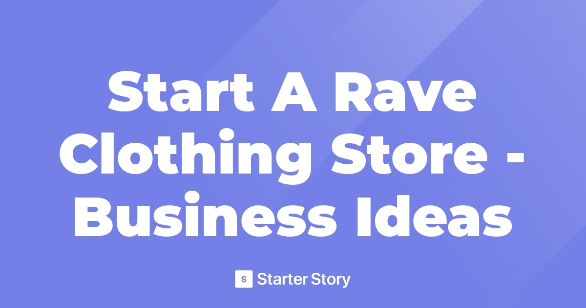 Start A Rave Clothing Store - Business Ideas