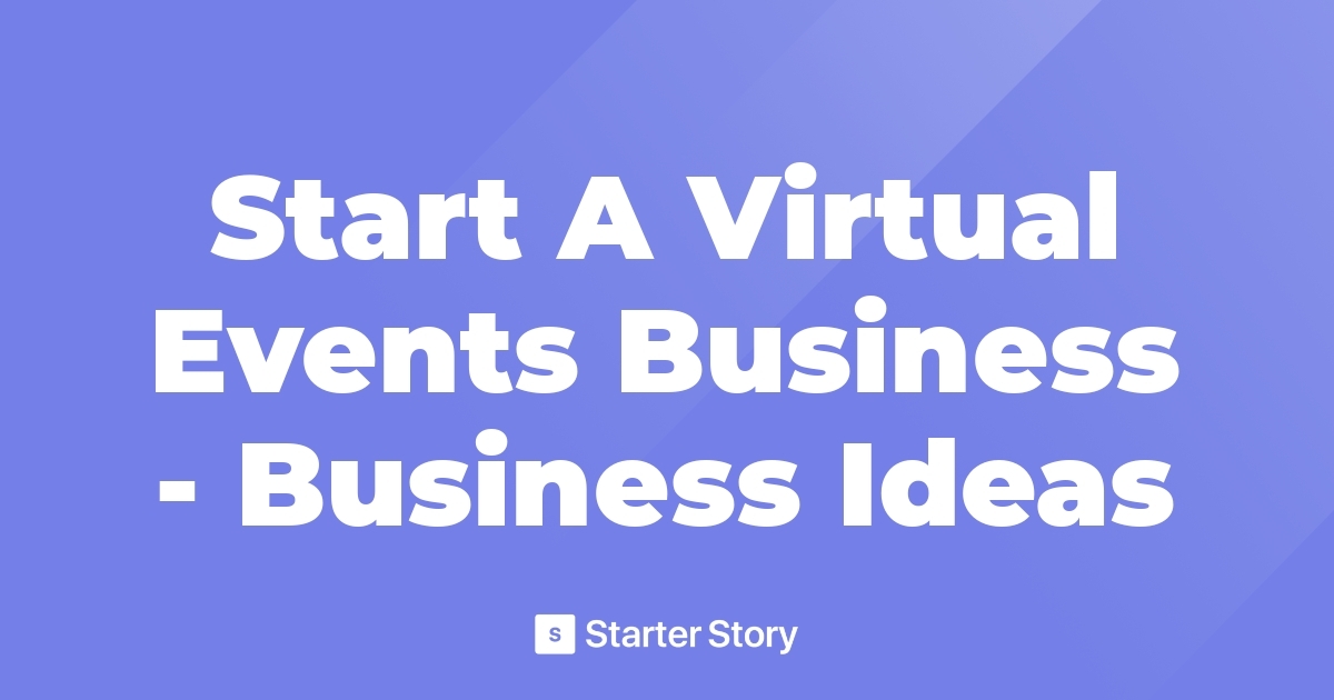 Start A Virtual Events Business - Business Ideas