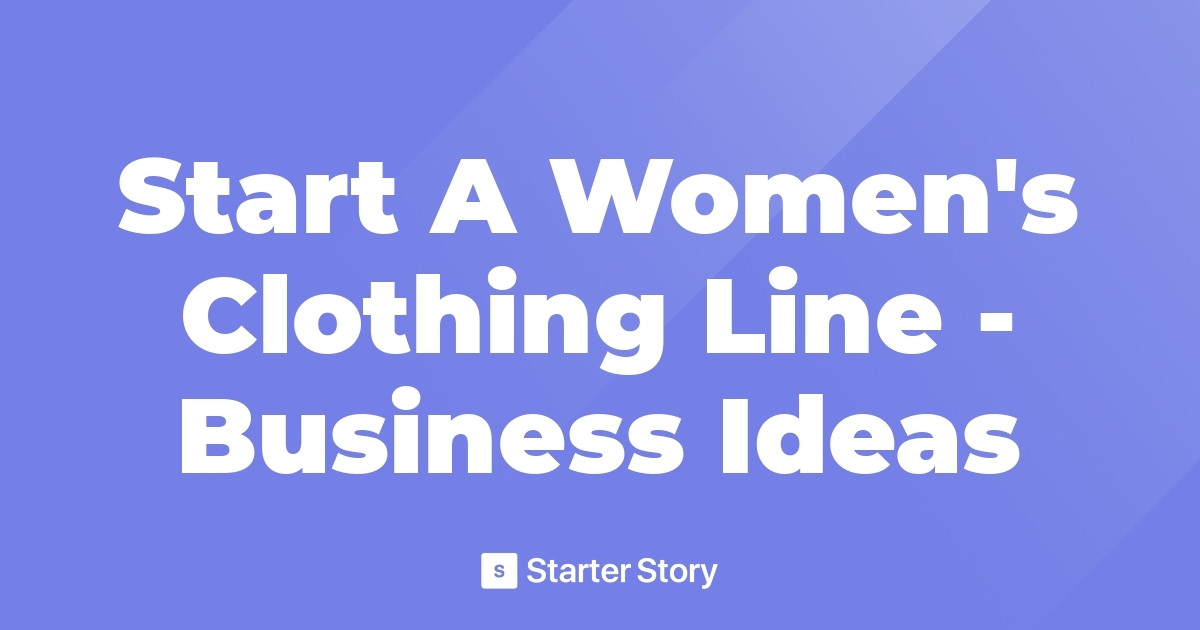 Start A Women's Clothing Line - Business Ideas