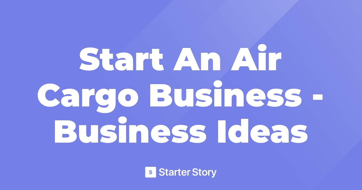 Start An Air Cargo Business - Business Ideas