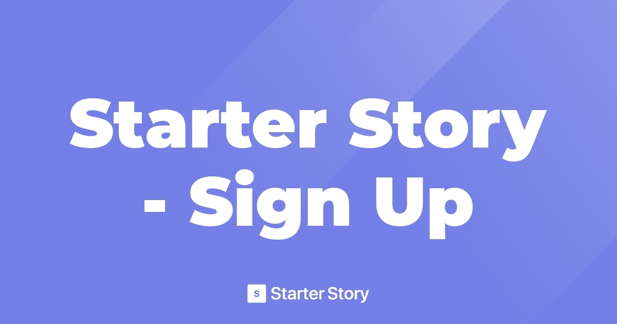 Starter Story - Sign Up