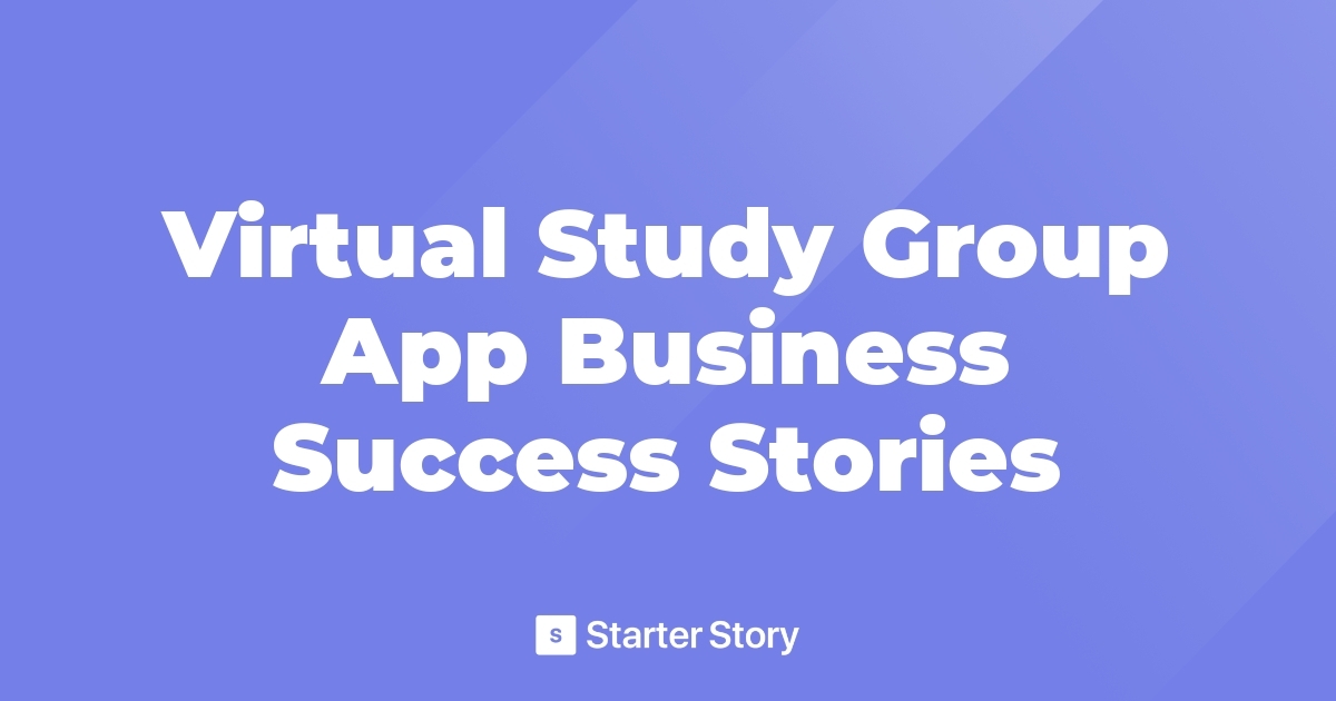 Virtual Study Group App Business Success Stories