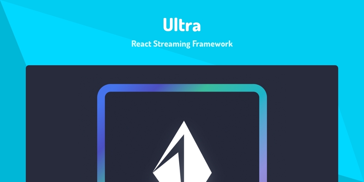 Ultra - React Streaming Framework - Made with React.js