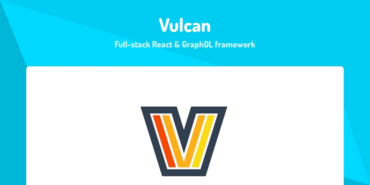Vulcan - Full-stack React & GraphQL framework - Made with React.js