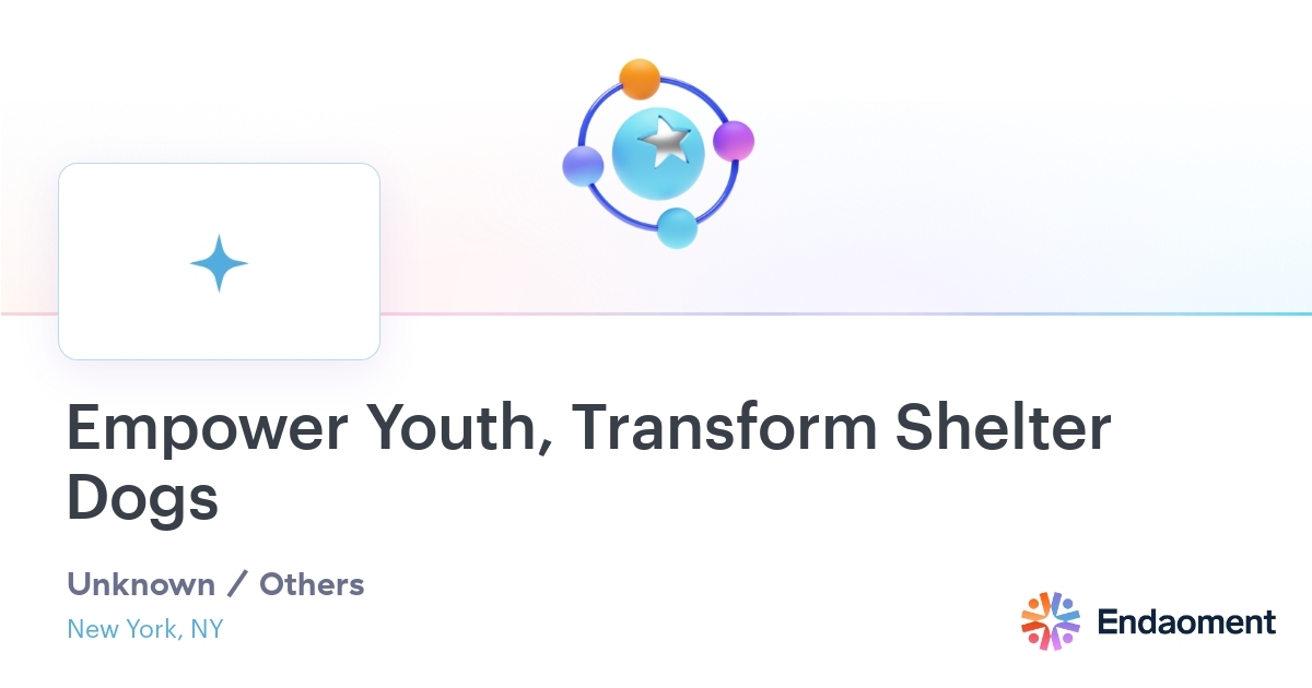 Empower Youth, Transform Shelter Dogs | Subproject - Endaoment