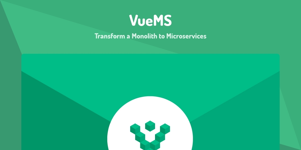 VueMS - Transform a Monolith to Microservices - Made with Vue.js